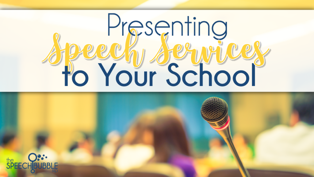 Presenting Speech Services to Your School - The Speech Bubble SLP