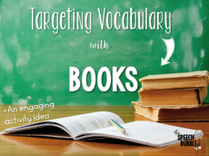 Targeting Vocabulary with Books - The Speech Bubble SLP